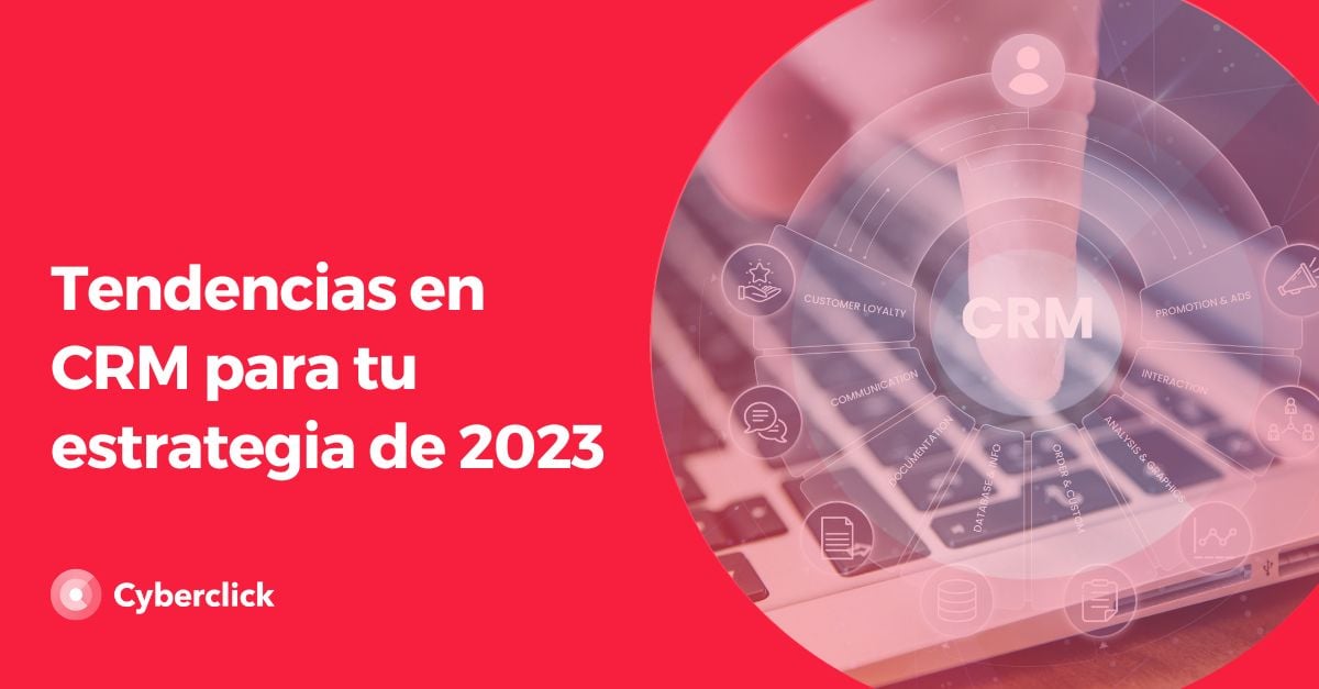 Tendencias en CRM para tu estrategia de 2023